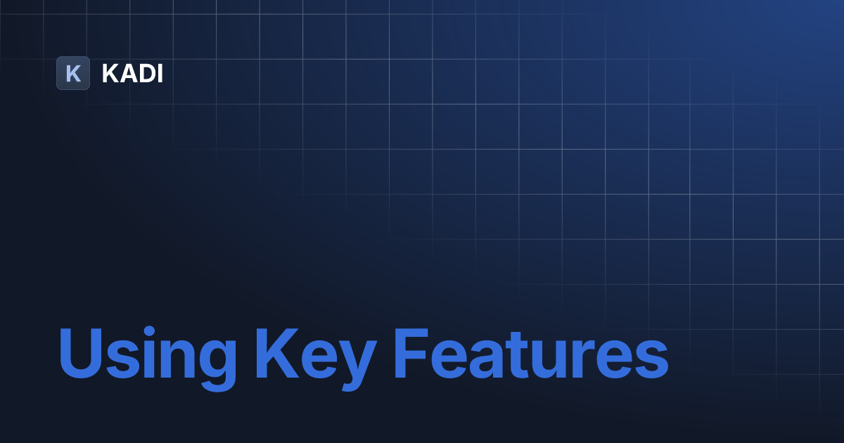 Using Key Features | KADI